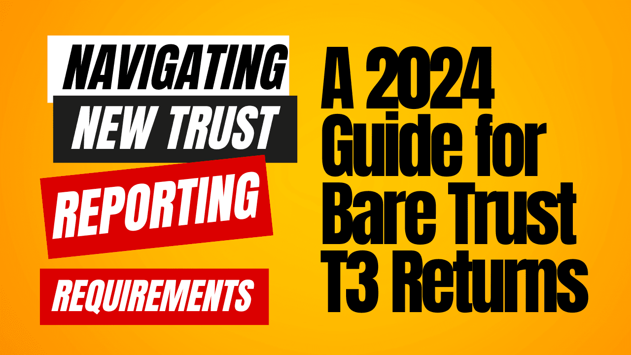 Bare Trust T3 Returns - New Rules and Compliance Guidance